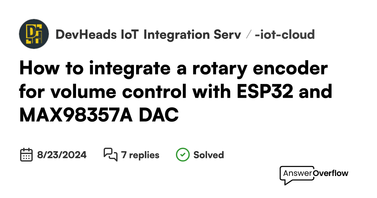 How to integrate a rotary encoder for volume control with ESP32 and MAX98357A DAC? - DevHeads ...