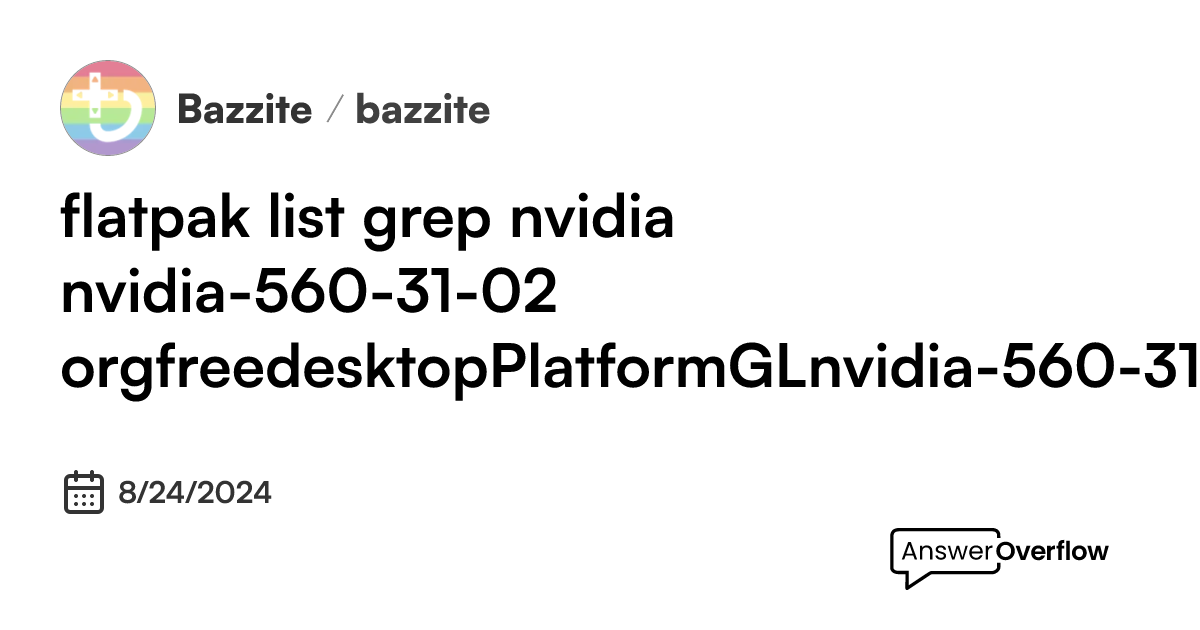 flatpak list | grep nvidia nvidia-560-31-02 org.freedesktop.Platform.GL.nvidia-560-31-02 1.4 ...