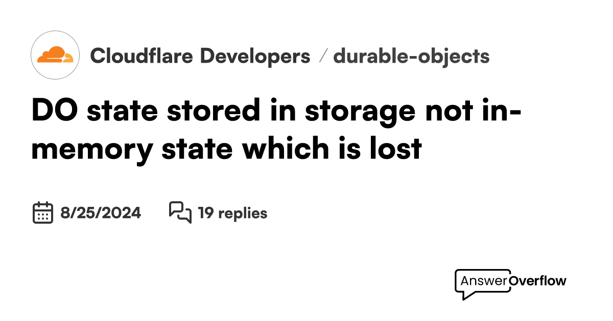 *DO state stored in storage, not in-memory state which is lost - Cloudflare Developers