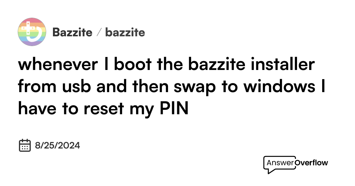 whenever I boot the bazzite installer from usb and then swap to windows I have to reset my PIN ...