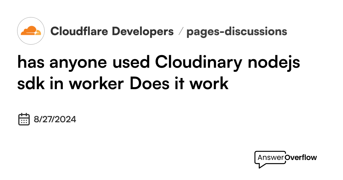has anyone used Cloudinary nodejs sdk in worker? Does it work? - Cloudflare Developers