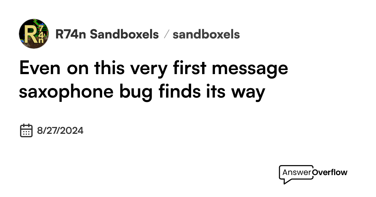 Even on this very first message, saxophone bug finds its way - 🚨 R74n ...