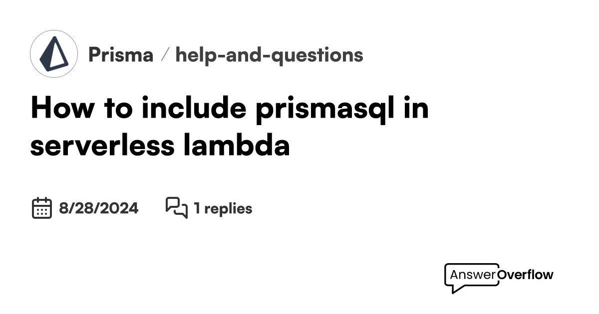 How to include prisma/sql in serverless lambda? - Prisma