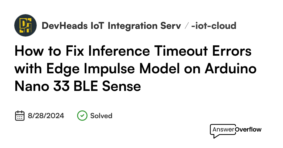How to Fix Inference Timeout Errors with Edge Impulse Model on Arduino Nano 33 BLE Sense ...