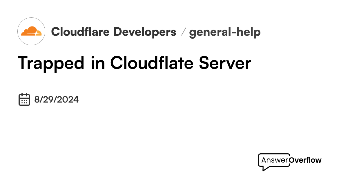 Trapped in Cloudflate Server - Cloudflare Developers