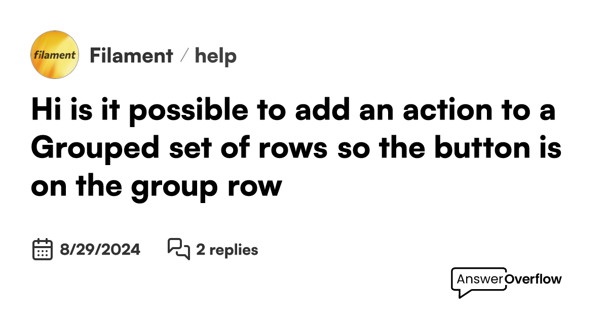 Hi is it possible to add an action to a Grouped set of rows (so the button is on the group row ...