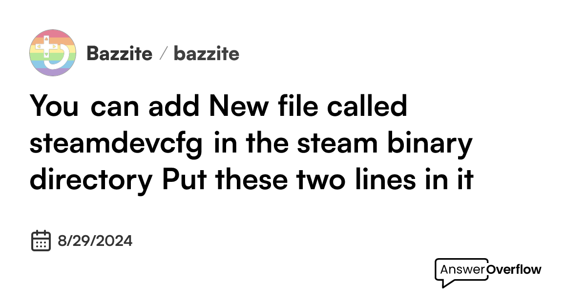 You can add. New file called steam_dev.cfg in the steam binary directory. Put these two lines in ...