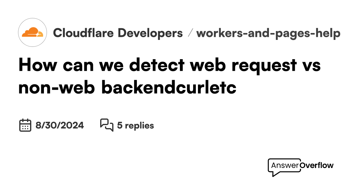 How can we detect web request vs non-web (backend/curl/etc)? - Cloudflare Developers