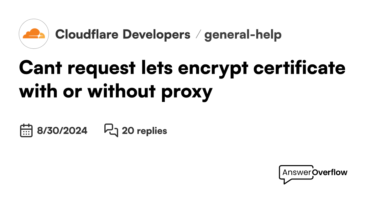 Cant request let's encrypt certificate with or without proxy - Cloudflare Developers