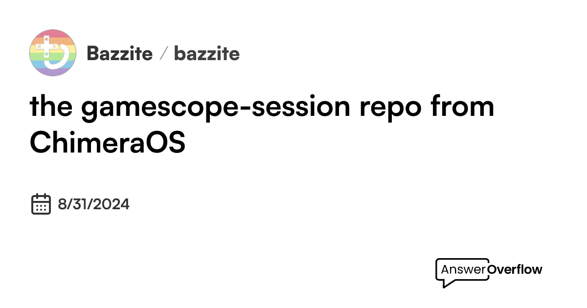 the gamescope-session repo from ChimeraOS? - Universal Blue