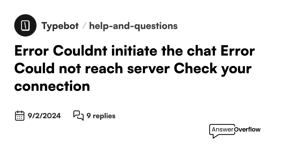 Error! Couldn't initiate the chat. () & Error! Could not reach server. Check your connection ...