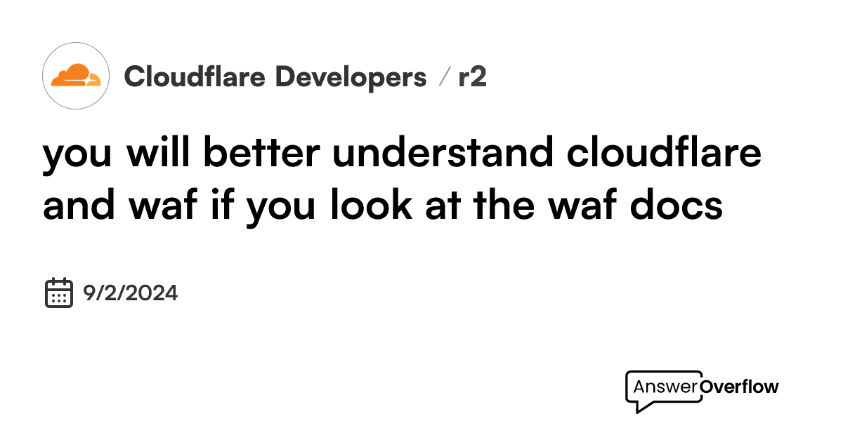 you will better understand cloudflare and waf if you look at the waf docs - Cloudflare Developers