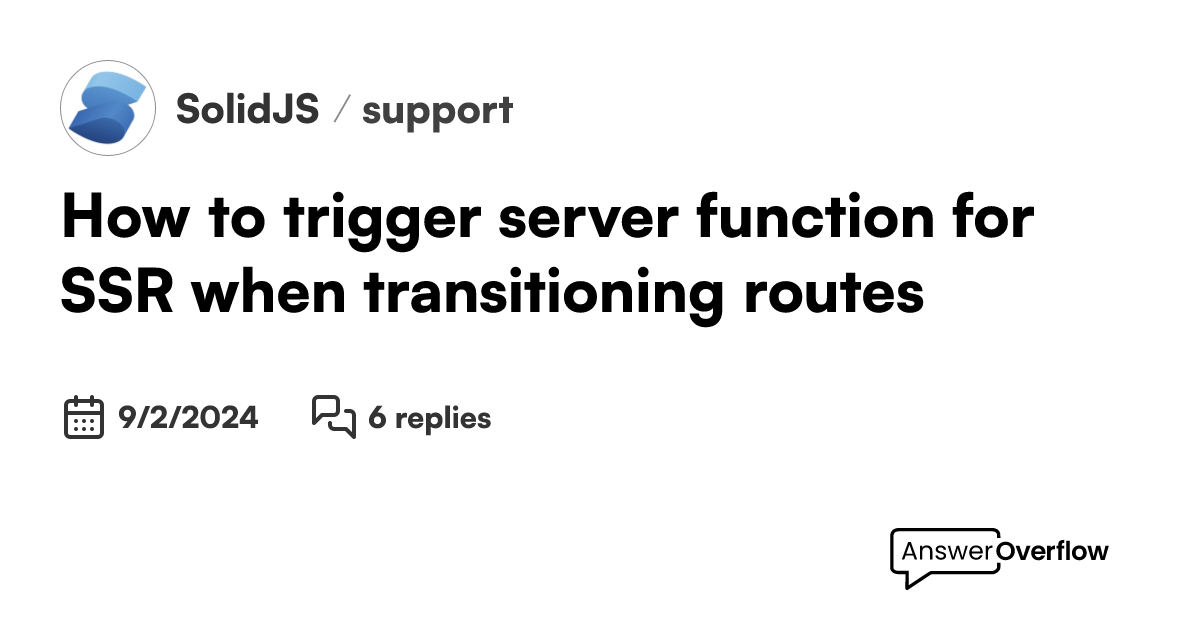 How to trigger server function for SSR when transitioning routes? - SolidJS