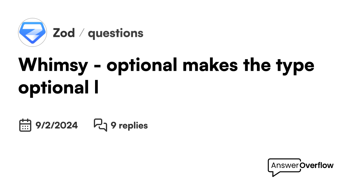 Whimsy - .optional() makes the type optional? l... - Zod