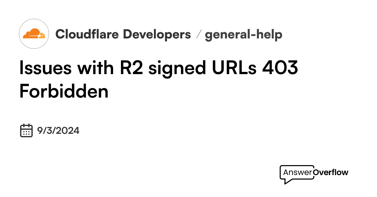 Issues with R2 signed URLs (403 Forbidden) - Cloudflare Developers