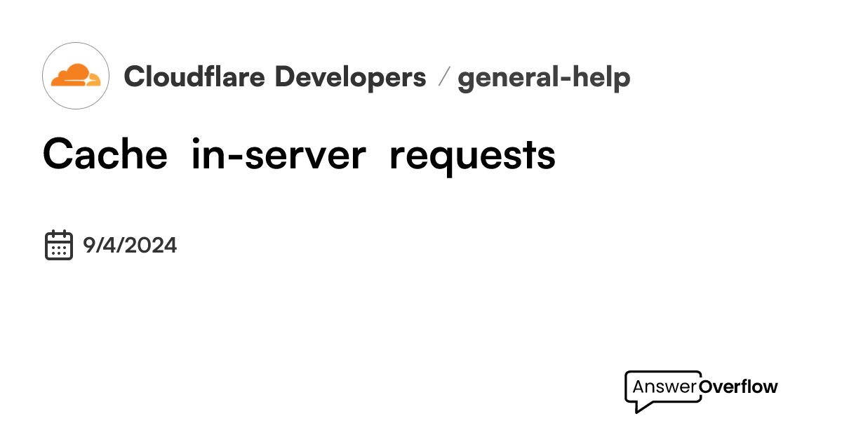 Cache « in-server » requests - Cloudflare Developers