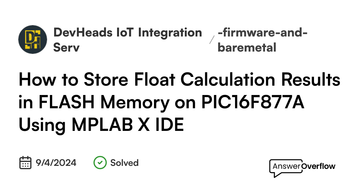 How to Store Float Calculation Results in FLASH Memory on PIC16F877A Using MPLAB X IDE ...