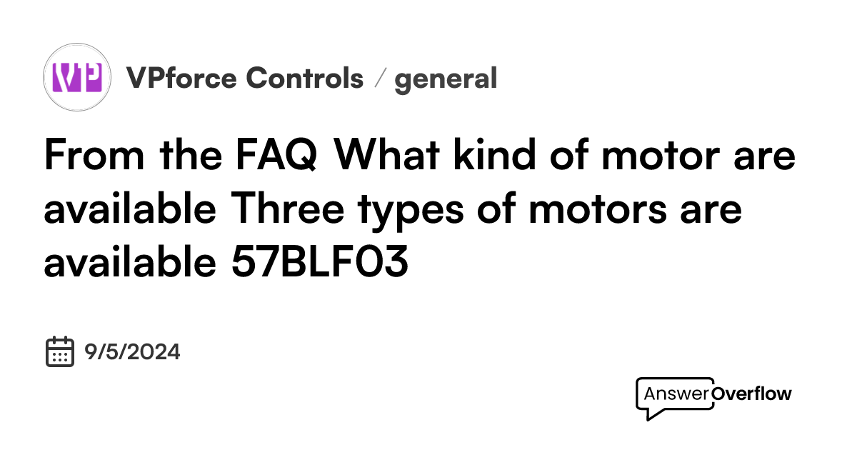 From the FAQ: **What kind of motor are available?** Three types of ...
