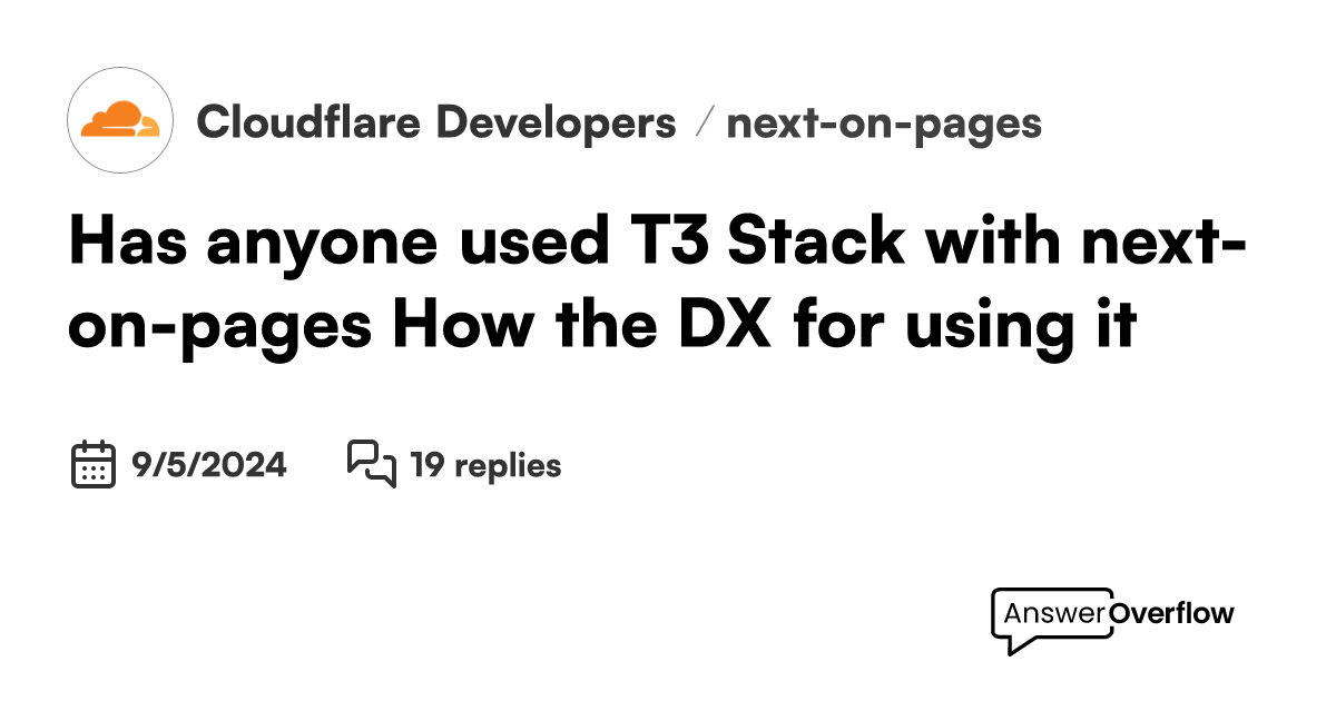 Has anyone used T3 Stack with next-on-pages? How the DX for using it? - Cloudflare Developers