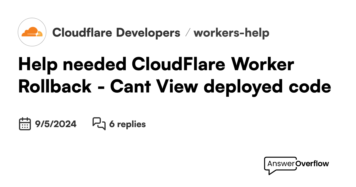Help Needed Cloudflare Worker Rollback Cant View Deployed Code Cloudflare Developers
