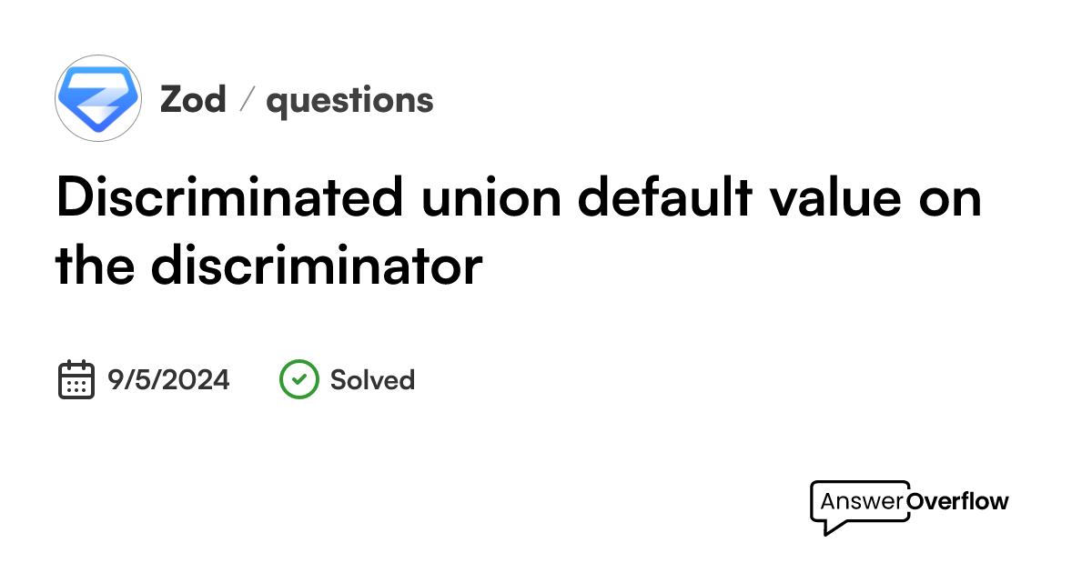 Discriminated union default value on the discriminator - Zod