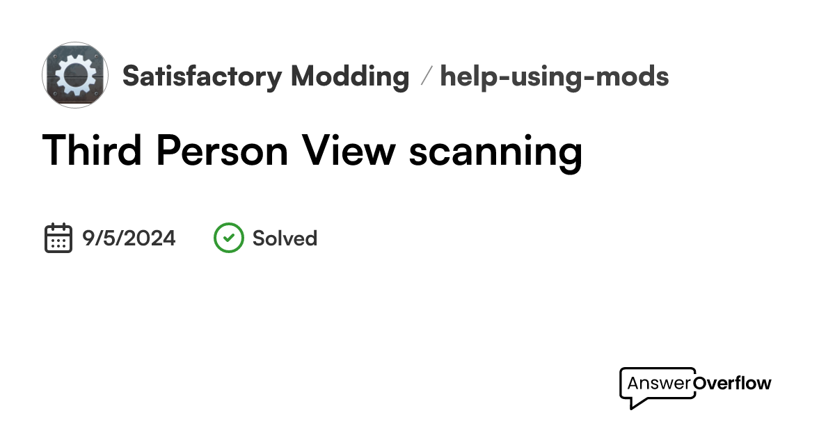 Third Person View scanning - Satisfactory Modding