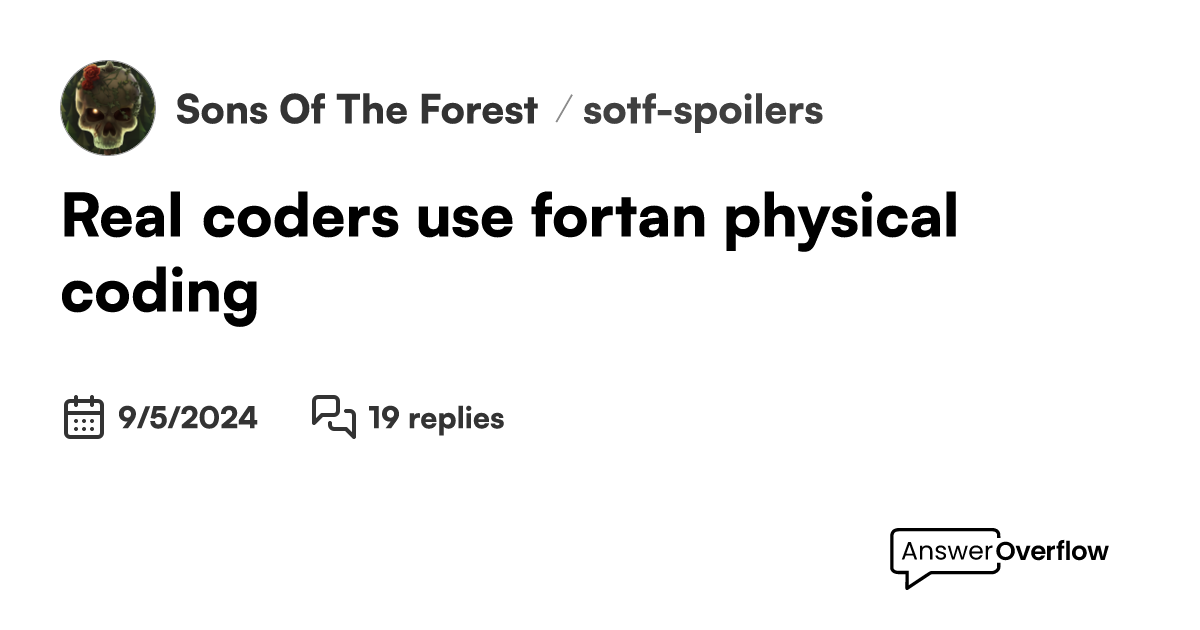 Real coders use fortan physical coding - Sons Of | The Forest