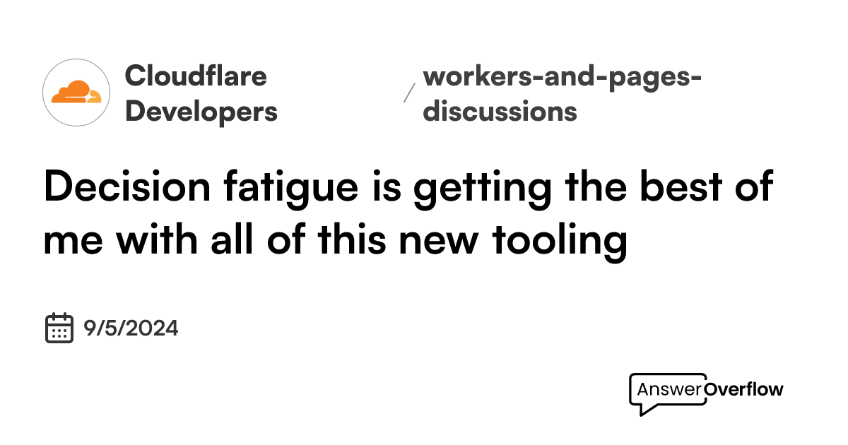 Decision fatigue is getting the best of me with all of this new tooling 😅 - Cloudflare Developers