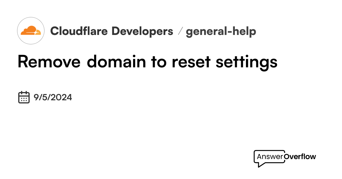Remove domain to reset settings - Cloudflare Developers