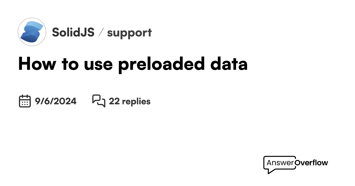 How to use preloaded data - SolidJS