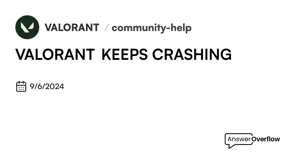 VALORANT KEEPS CRASHING - VALORANT