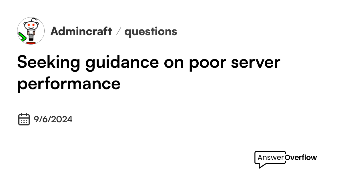 Seeking guidance on poor server performance - Admincraft
