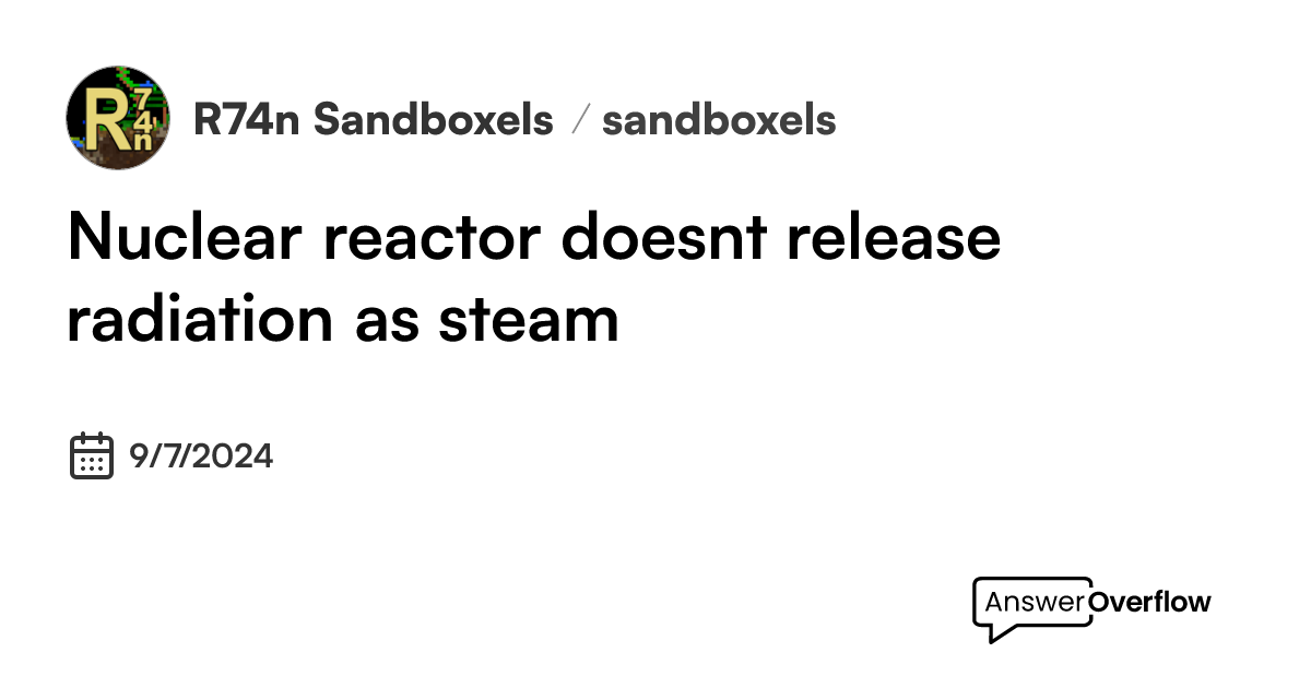 Nuclear reactor doesn't release radiation as steam - 🚨 R74n / Sandboxels