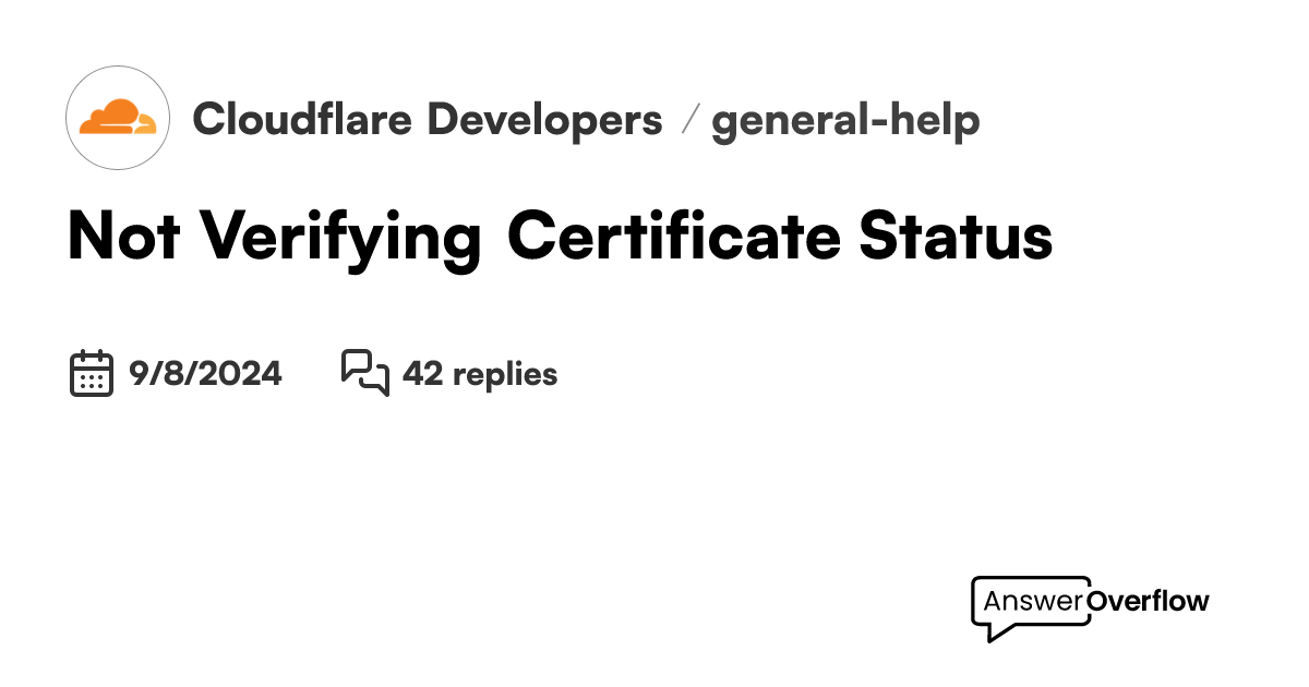 Not Verifying Certificate Status - Cloudflare Developers