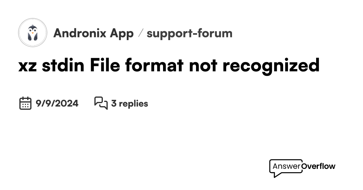 xz: (stdin): File format not recognized - Andronix App