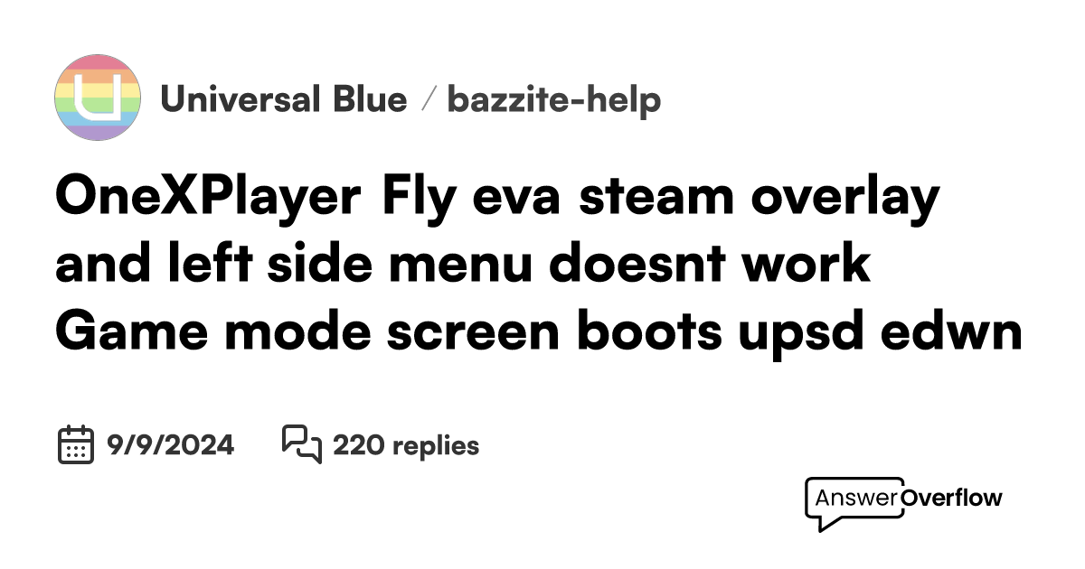 OneXPlayer Fly (eva) steam overlay and left side menu doesn't work. Game mode screen boots upsd ...