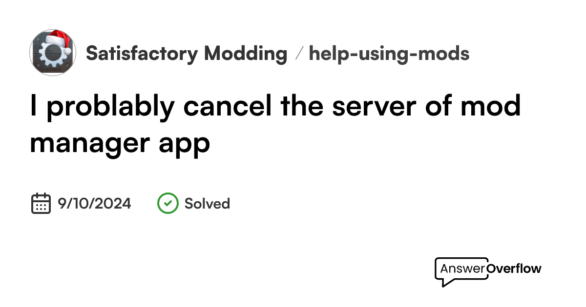 I problably cancel the server of mod manager app - Satisfactory Modding