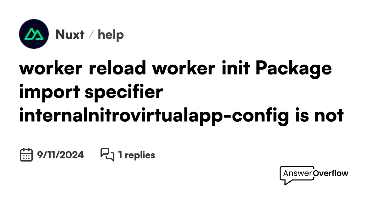 [worker reload] [worker init] Package import specifier "#internal/nitro/virtual/app-config" is ...