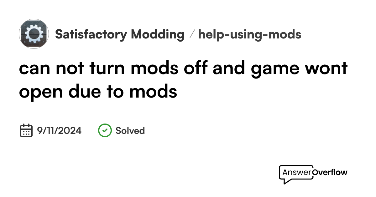 can not turn mods off and game wont open due to mods - Satisfactory Modding