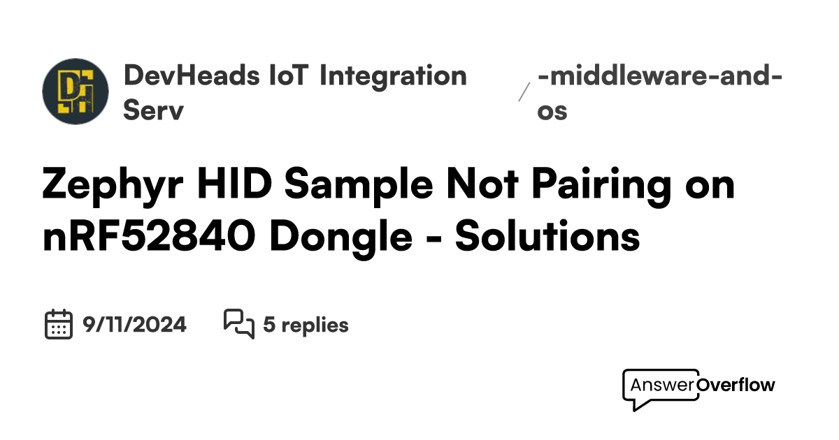 Zephyr HID Sample Not Pairing on nRF52840 Dongle - Solutions? - DevHeads IoT Integration Server