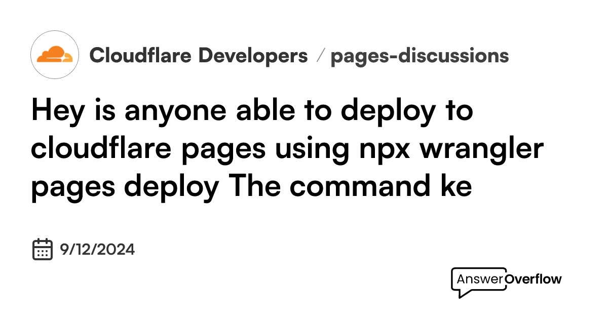Hey, is anyone able to deploy to cloudflare pages using `npx wrangler pages deploy`? The command ...