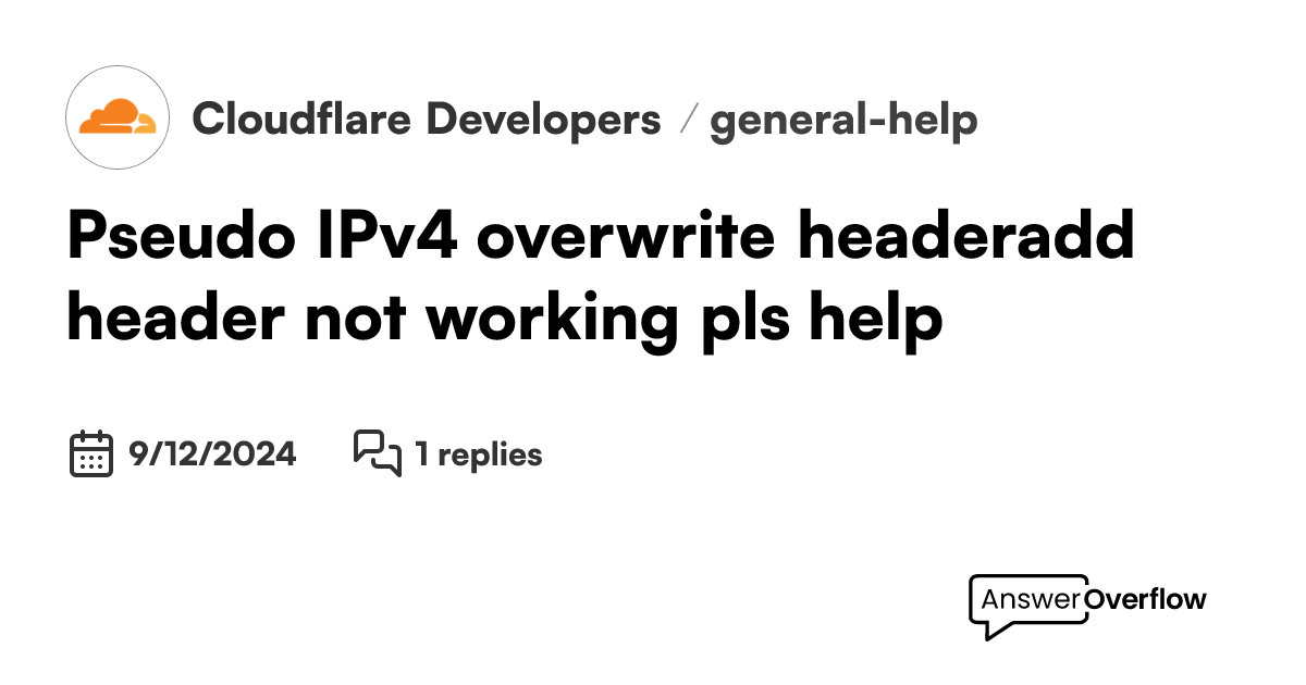 Pseudo IPv4 overwrite header/add header not working. pls help - Cloudflare Developers