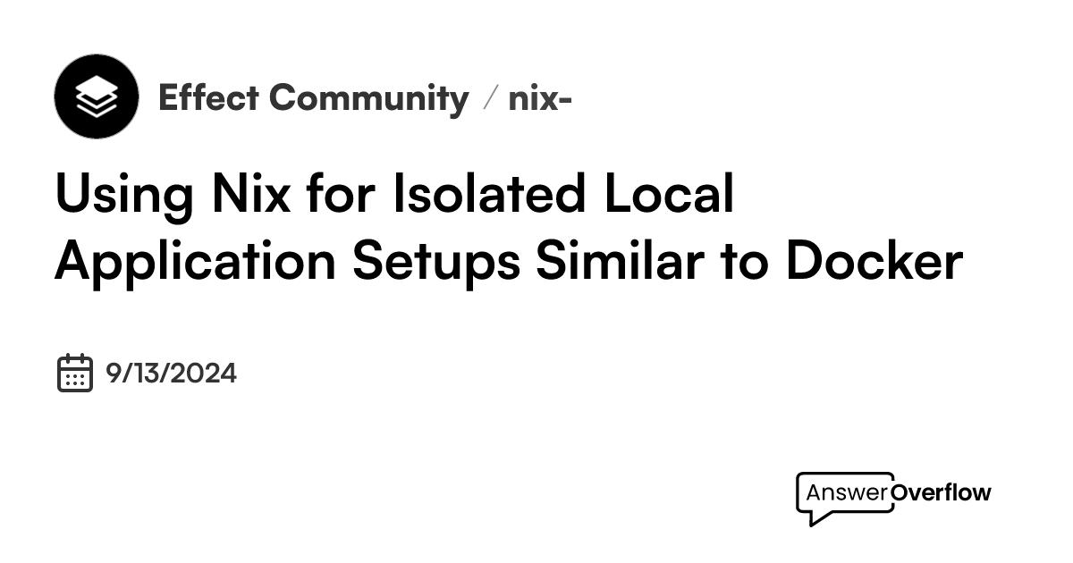 Using Nix for Isolated Local Application Setups Similar to Docker ...