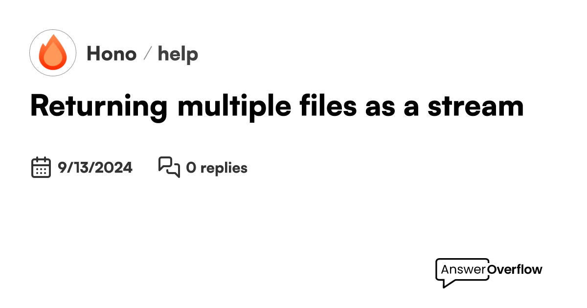 Returning multiple files as a stream - Hono