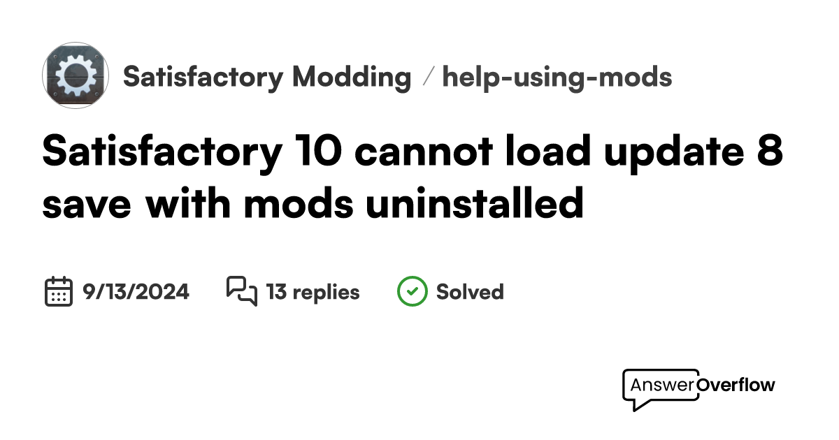 Satisfactory 1.0 cannot load update 8 save with mods uninstalled - Satisfactory Modding