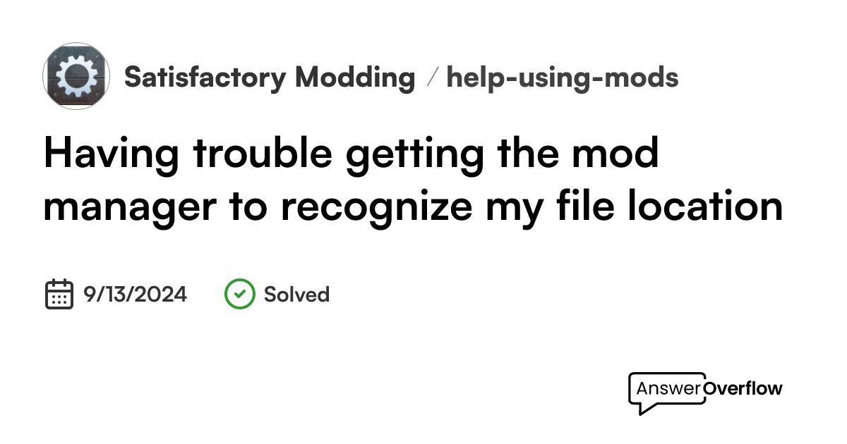 Having trouble getting the mod manager to recognize my file location? - Satisfactory Modding