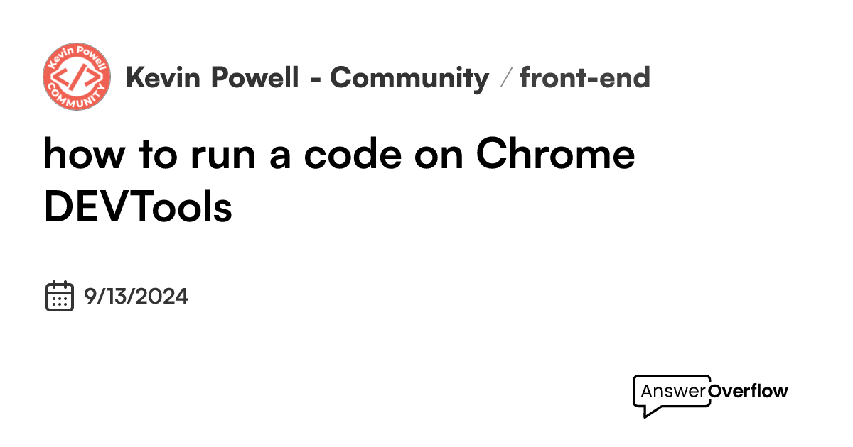 how to run a code on Chrome DEVTools - Kevin Powell - Community