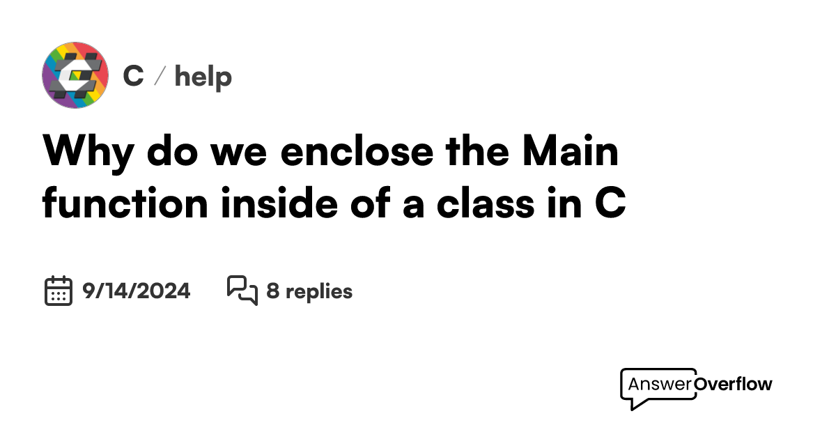 Why do we enclose the `Main` function inside of a class in C#? - C#