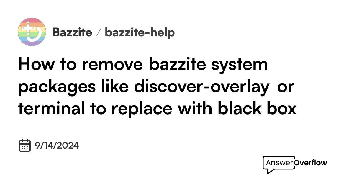 How to remove bazzite system packages like discover-overlay or terminal ...