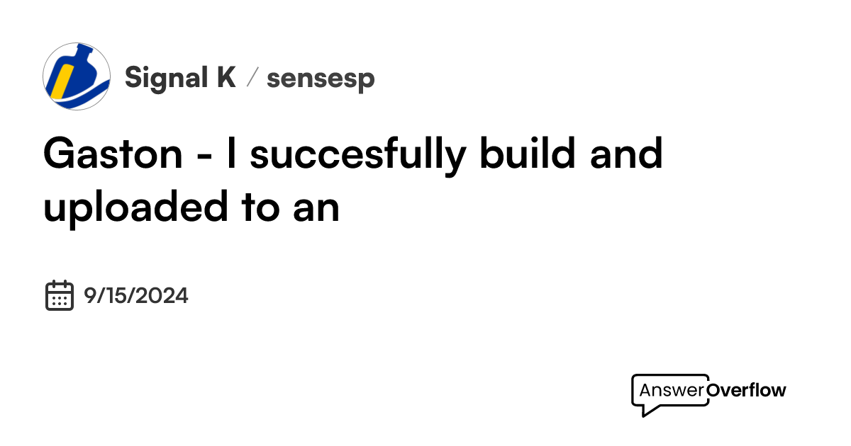 Gaston - I succesfully build and uploaded to an... - Signal K